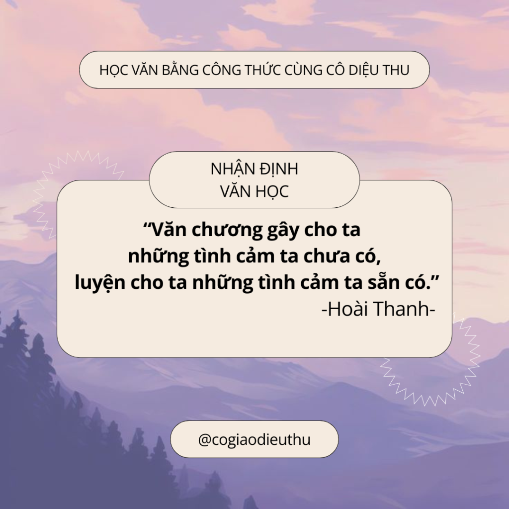 VĂN CHƯƠNG GÂY CHO TA NHỮNG TÌNH CẢM TA CHƯA CÓ, LUYỆN CHO TA NHỮNG ...